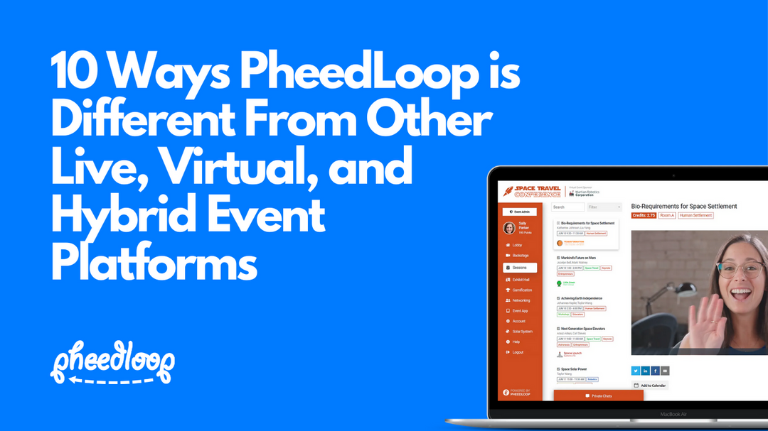 10 Ways PheedLoop is Different Compared to Other Live, Virtual, and Hybrid Event Platforms